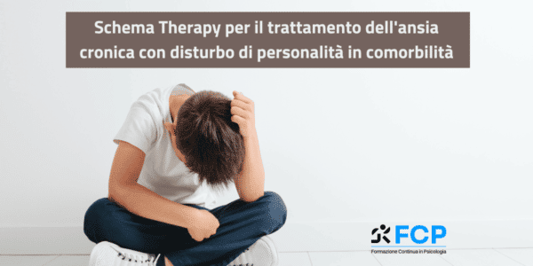 Schema Therapy per trattare Ansia cronica con Disturbo di Personalità ...
