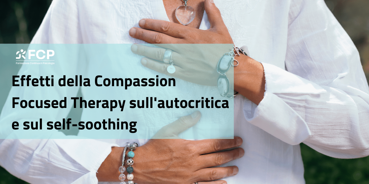 Compassion Focused Therapy, autocritica e self-soothing