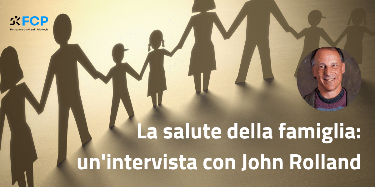 La Salute della Famiglia: un'intervista con John Rolland - FCP ...